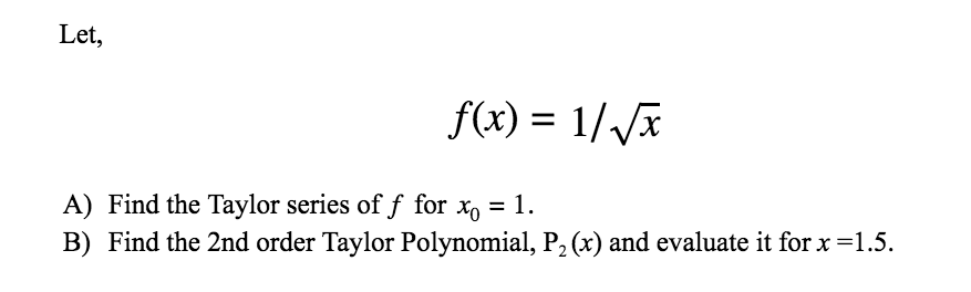 Solved Let, f(x) = 1/2 A) Find the Taylor series of f for Xo | Chegg.com