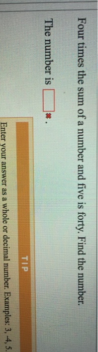 Solved Four times the sum of a number and five is forty. | Chegg.com