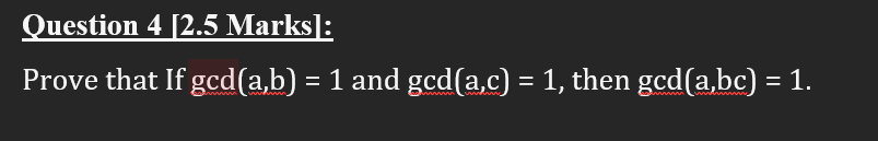 Solved Question 4 [2.5 Marks]: Prove that If gcd(a,b)=1 and | Chegg.com