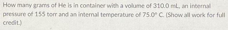 Solved How many grams of He is in container with a volume of | Chegg.com