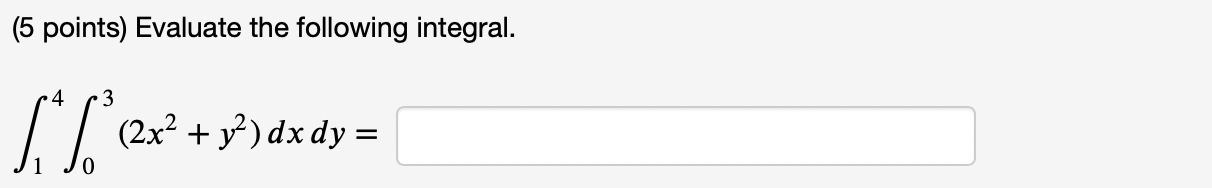 Solved (5 points) Evaluate the following integral. | Chegg.com