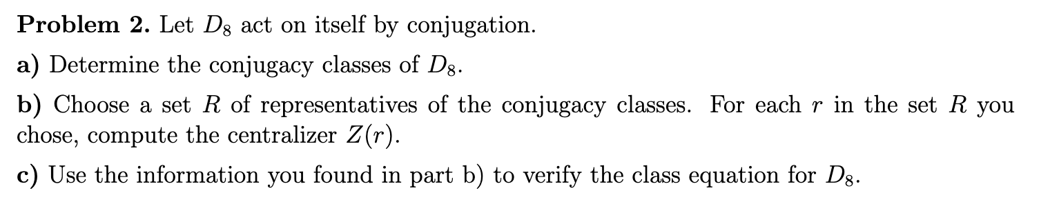 Solved Let D8 act on itself by conjugation. a)Determine the | Chegg.com