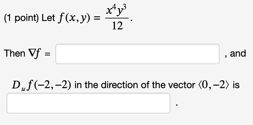 Solved (1 ﻿point) ﻿Let f(x,y)=x4y312.Then gradf=, | Chegg.com