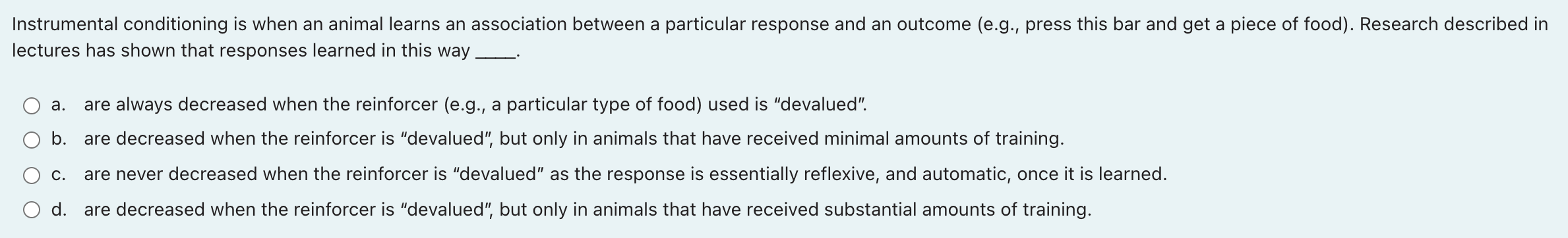 Solved Instrumental conditioning is when an animal learns an | Chegg.com