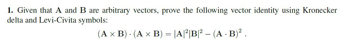 Solved 1. Given that A and B are arbitrary vectors, prove | Chegg.com