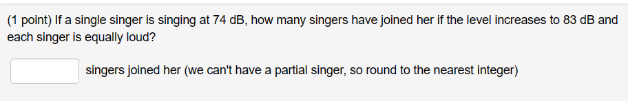 Solved (1 point) If a single singer is singing at \\( 74 | Chegg.com
