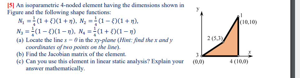 Solved [5] An isoparametric 4-noded element having the | Chegg.com