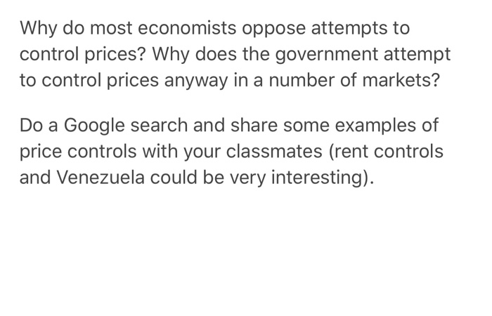 Solved Why Do Most Economists Oppose Attempts To Control
