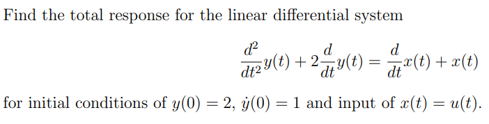 Solved Find the total response for the linear differential | Chegg.com