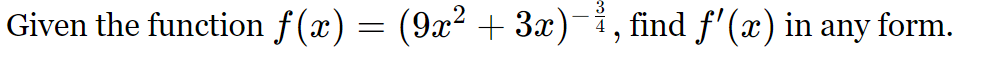 Solved Given the function f(x)=(9x2+3x)-34, ﻿find f'(x) ﻿in | Chegg.com