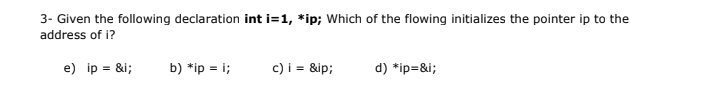 Solved 3. Given the following declaration int i=1, *ip; | Chegg.com