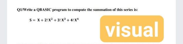 Solved Q1/Write a QBASIC program to compute the summation of | Chegg.com