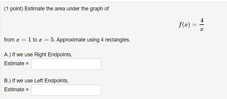 Solved (1 point) Estimate the area under the graph of f(x) = | Chegg.com