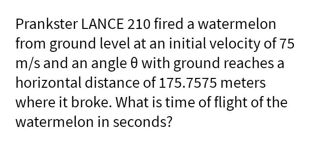 Solved Prankster LANCE 210 fired a watermelon from ground | Chegg.com