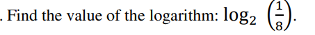 Solved Find the value of the logarithm: log2(81). | Chegg.com