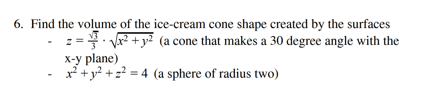 Solved z = 6. Find the volume of the ice-cream cone shape | Chegg.com