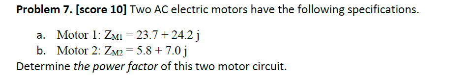 Solved Problem 7. [score 10] Two AC electric motors have the | Chegg.com