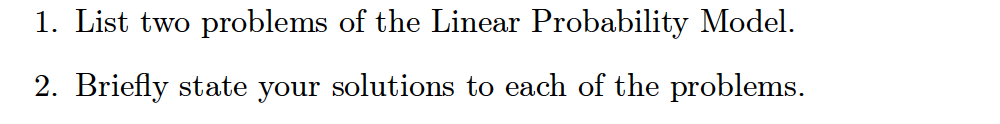 Solved 1. List two problems of the Linear Probability Model | Chegg.com