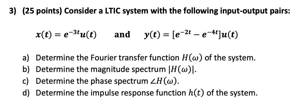 Solved 3) (25 points) Consider a LTIC system with the | Chegg.com