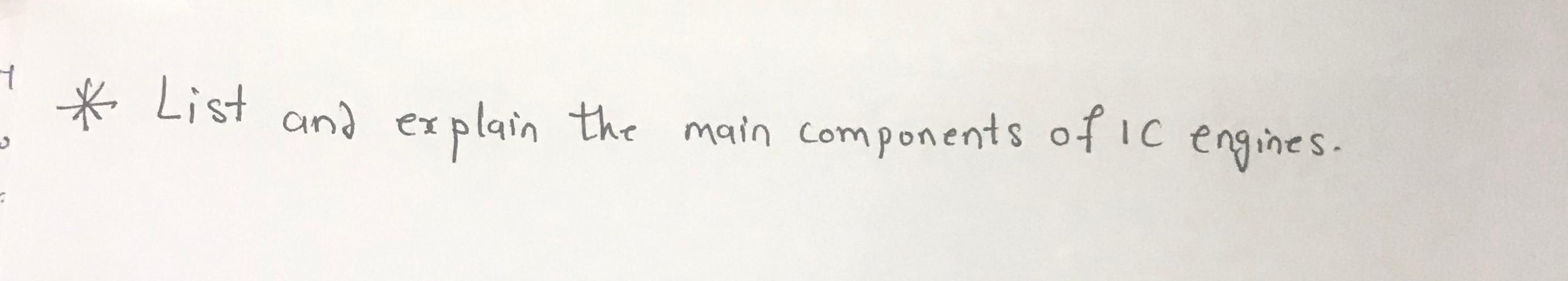 Solved 7 * List and explain the main components of ic | Chegg.com