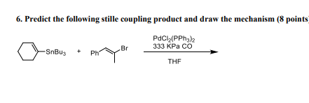 Solved 6. ﻿Predict the following stille coupling product and | Chegg.com