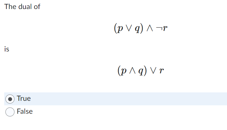 Solved The dual of (p∨q)∧¬r is (p∧q)∨r True False | Chegg.com