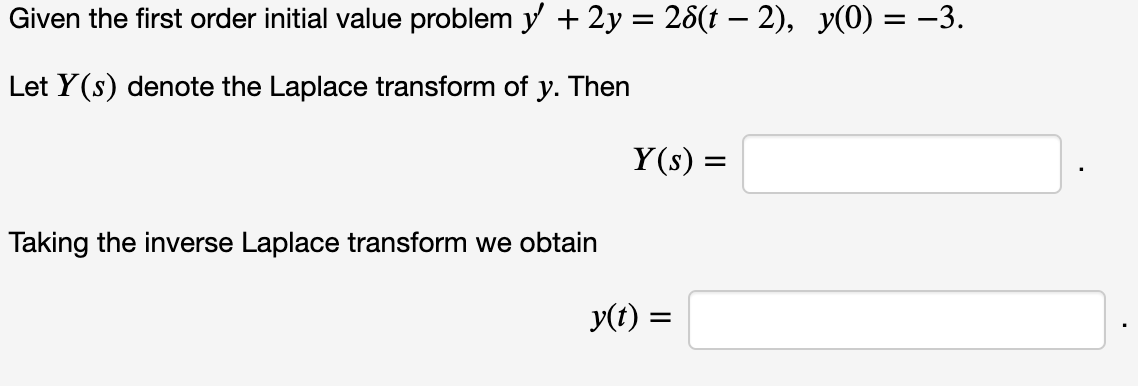 Solved Given the first order initial value problem y + 2y = | Chegg.com