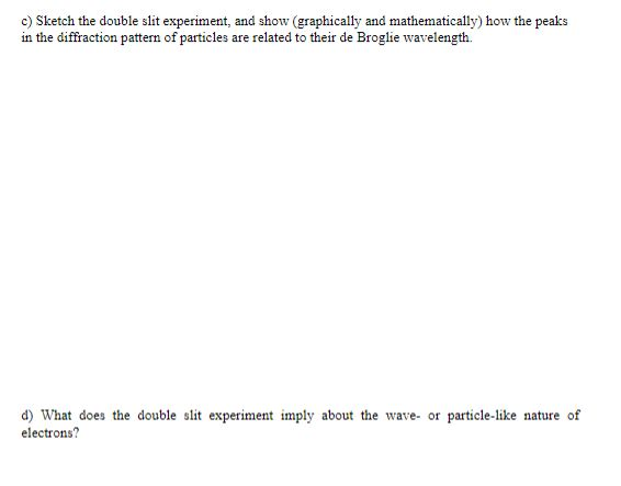 Solved c) Sketch the double slit experiment, and show | Chegg.com