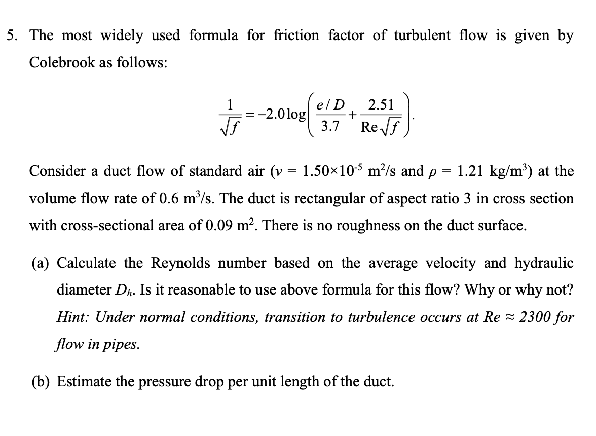 Solved The most widely used formula for friction factor of | Chegg.com
