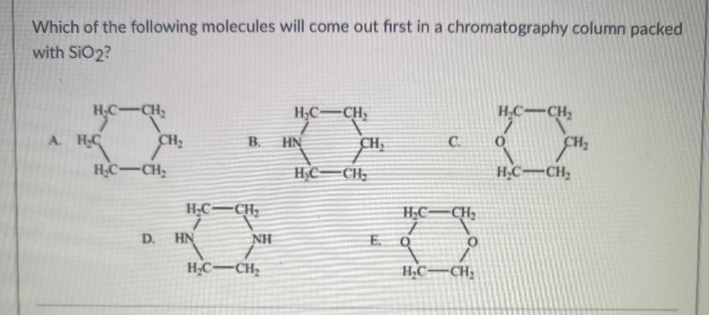Solved Which of the following molecules will come out first | Chegg.com