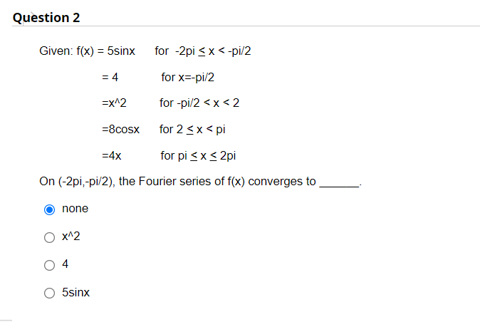 Solved Question 2 Given: f(x) = 5sinx for -2pi | Chegg.com