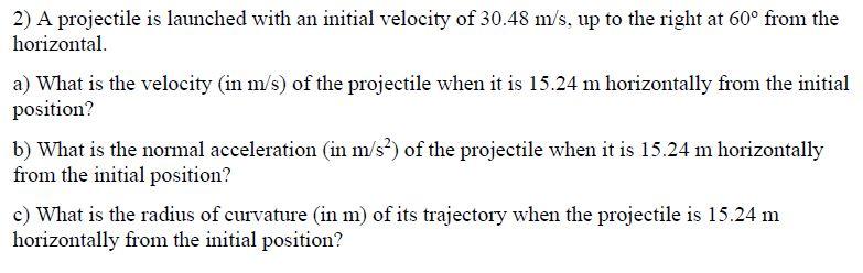 Solved 2) A projectile is launched with an initial velocity | Chegg.com
