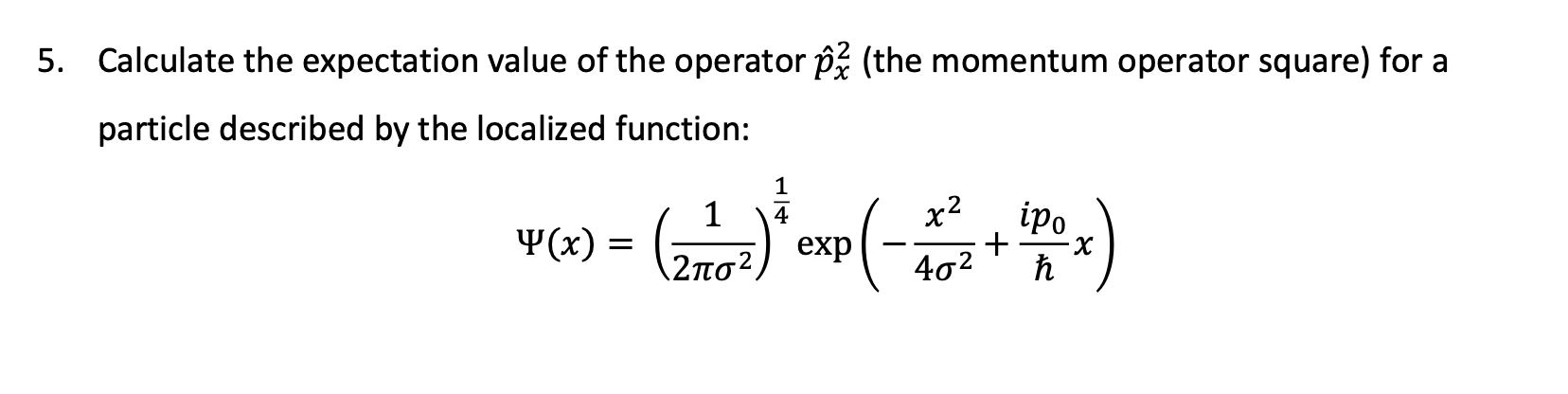 Solved 5. Calculate the expectation value of the operator of | Chegg.com