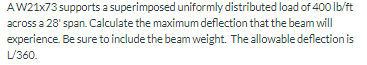 Solved A W21x73 supports a superimposed uniformly | Chegg.com