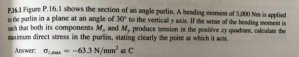 Solved 1 Figure P.16.1 shows the section of an angle purlin. | Chegg.com