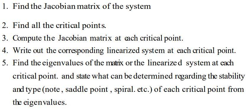Solved 1. Find the Jacobian matrix of the system 2. Find all | Chegg.com
