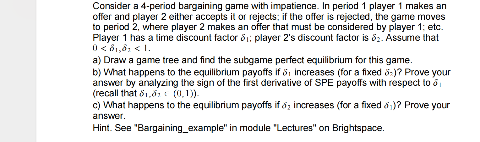 Solved Consider a 4-period bargaining game with impatience. | Chegg.com