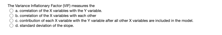 Solved The Variance Inflationary Factor (VIF) measures the | Chegg.com