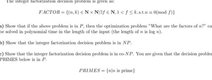 Solved The integer factorization decision problem is problem | Chegg.com