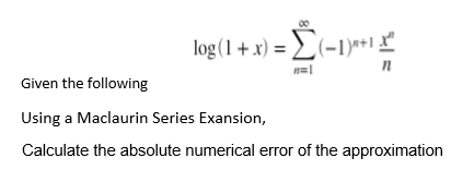 Solved log(1 + x) = -1)-+ 1 x n Given the following Using a | Chegg.com