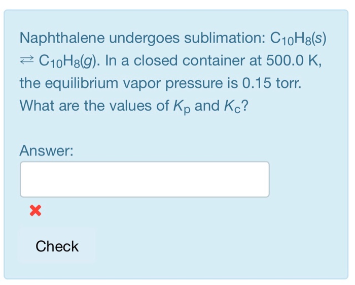Solved Naphthalene undergoes sublimation: C10H8(s) C10H8(g). | Chegg.com
