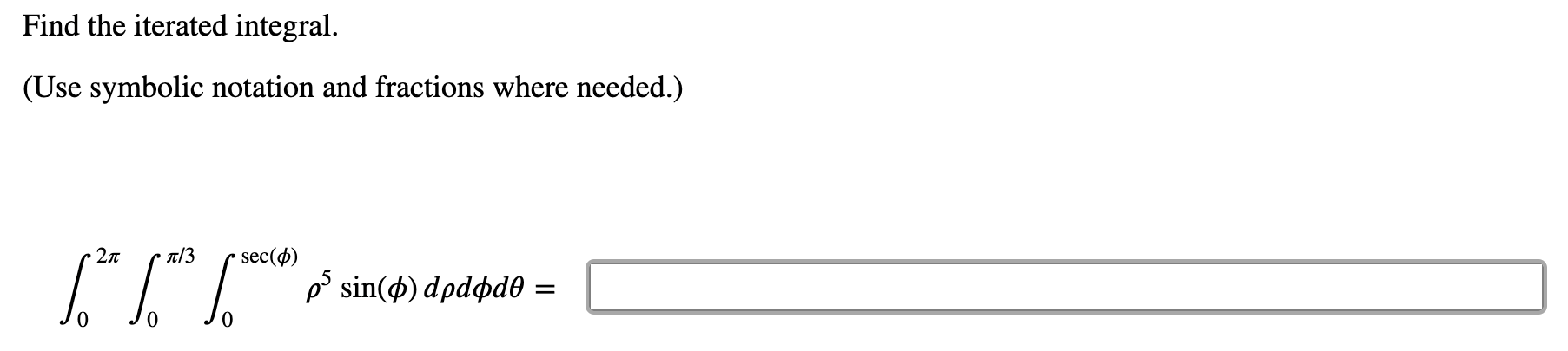 Solved Find the iterated integral. (Use symbolic notation | Chegg.com