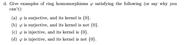 Solved d. Give examples of ring homomorphisms φ satisfying | Chegg.com