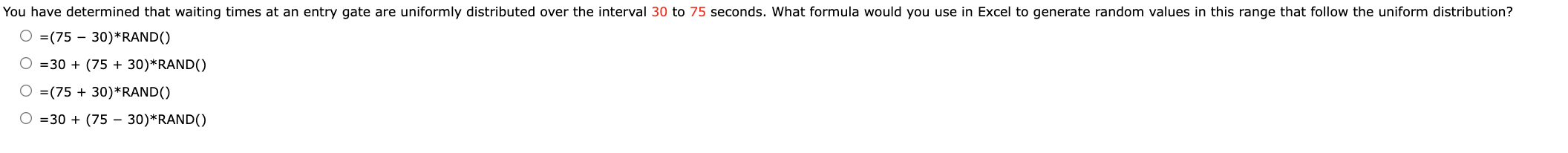 Solved =(75−30)∗RAND()=30+(75+30)∗RAND()=(75+30)∗RAND()=30+( | Chegg.com