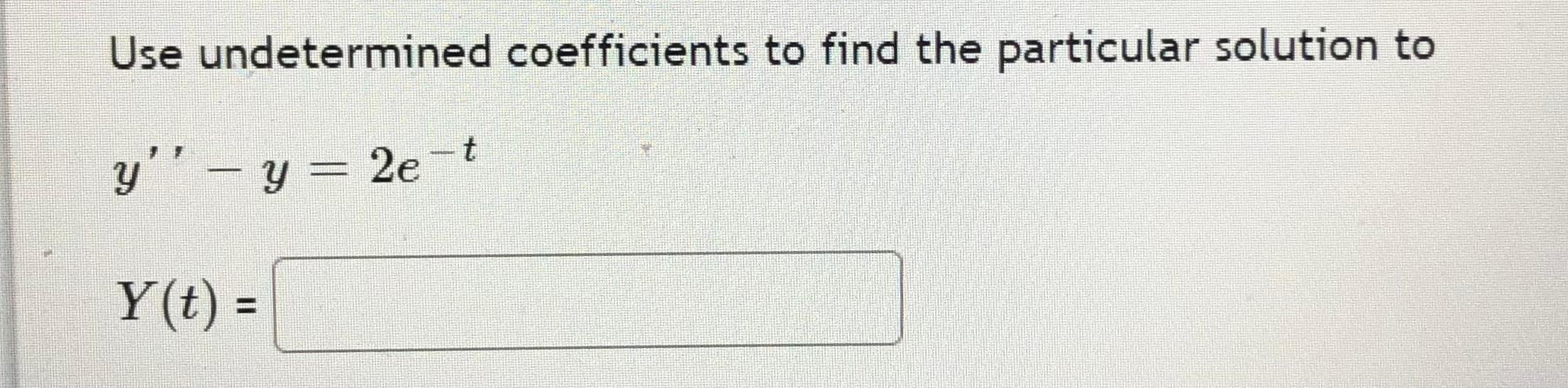 Solved Use undetermined coefficients to find the particular | Chegg.com