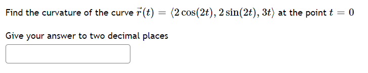 Solved Find The Curvature Of The Curve R T 2 Cos 2t 2