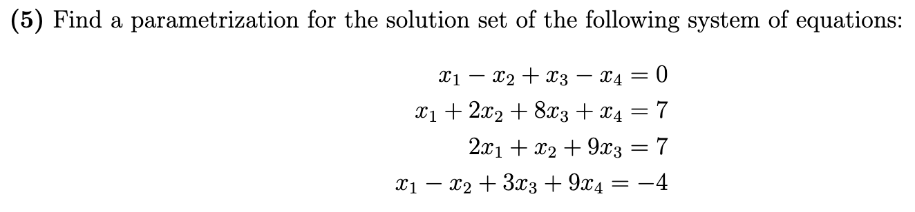 Solved (5) Find a parametrization for the solution set of | Chegg.com
