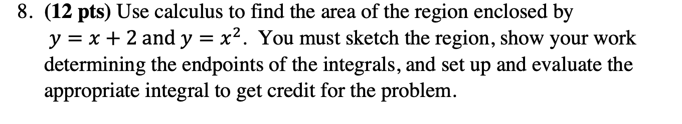 Solved (12 pts) Use calculus to find the area of the region | Chegg.com Solved (12 pts) Use calculus to find the area of the region | Chegg.com