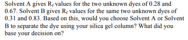 Solved Solvent A gives Rf values for the two unknown dyes of | Chegg.com
