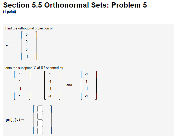 Solved Section 5.5 Orthonormal Sets: Problem 5 (1 point) | Chegg.com Solved Section 5.5 Orthonormal Sets: Problem 5 (1 point) | Chegg.com